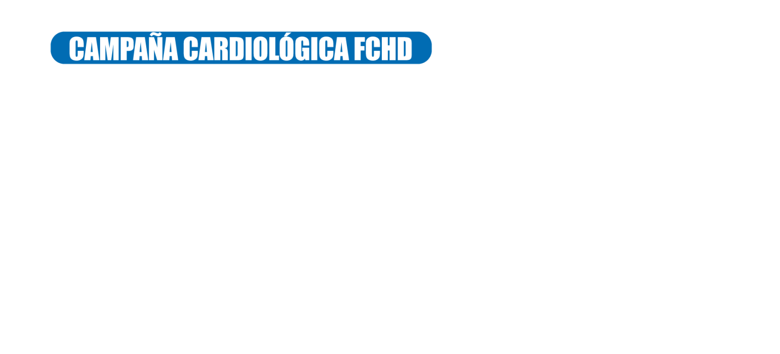 Campaña Cardiológica FCHD - Fundación Casa del Hombre Doliente